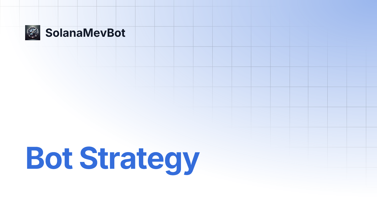 Bot Strategy | SolanaMevBot