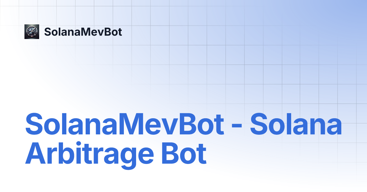 SolanaMevBot - Solana Arbitrage Bot | SolanaMevBot