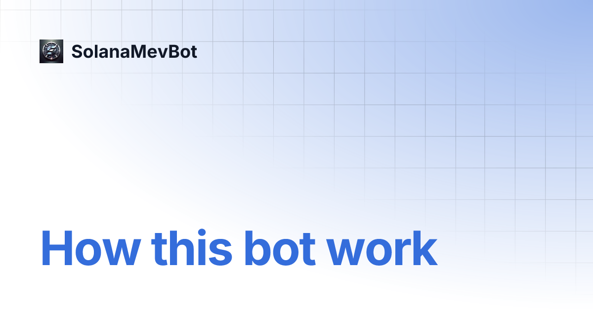 How this bot work | SolanaMevBot